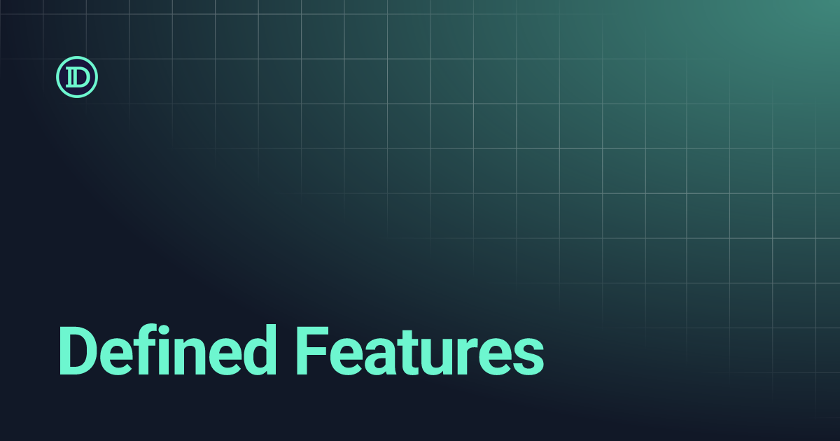 Defined Features | Defined